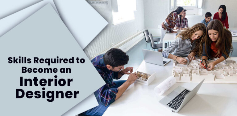 What are the Skills Required for Interior Designing?