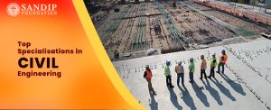 Top Specialisations in Civil Engineering | Sandip University